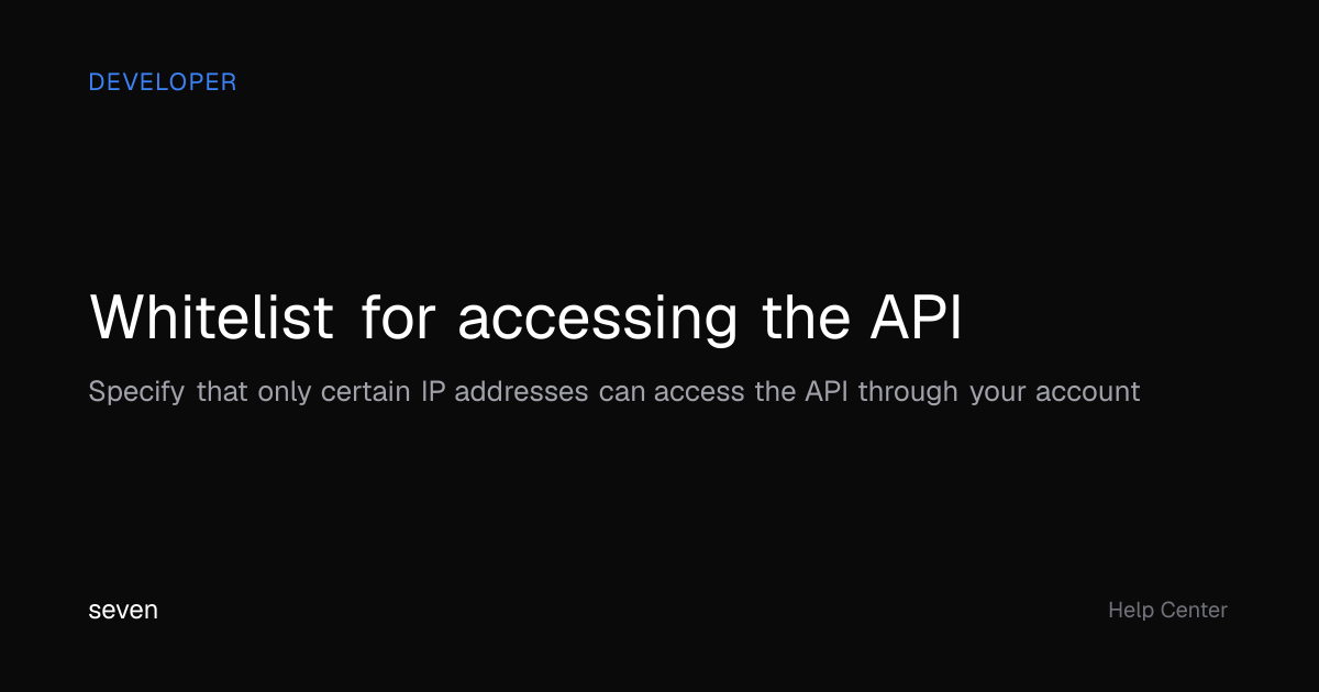 Whitelist for accessing the API | seven Help Center